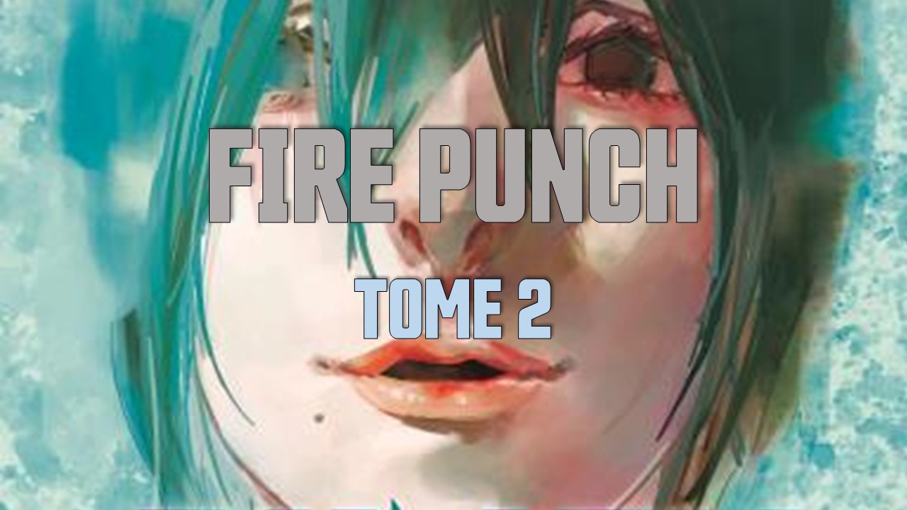 AVIS MANGA : FIRE PUNCH– TOME 2